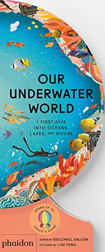 Our Underwater World: A First Dive Into Oceans, Lakes, and Rivers by ...
