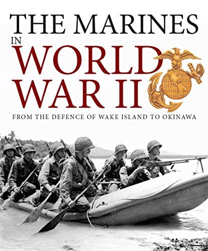 The Marines in World War II: From the Defence of Wake Island to Okinawa ...