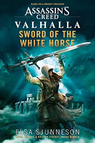 Sword of the White Horse (Assassin's Creed Valhalla) by Elsa Sjunneson ...