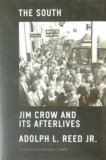 The South: Jim Crow and Its Afterlives by Adolph L. Jr. Reed - Book Outlet
