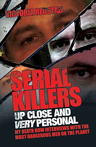 Serial Killers Up Close and Very Personal: My Death Row Interviews With ...