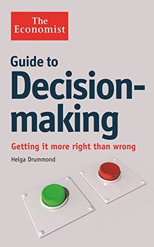 The Economist Guide to Decision-making: Getting it More Right Than ...