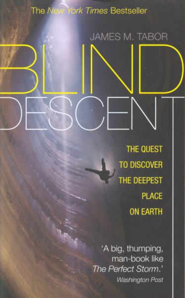 Blind Descent: The Quest to Discover the Deepest Place on Earth by ...