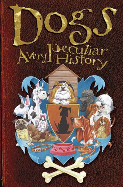 Dogs: A Very Peculiar History by Fiona MacDonald - Book Outlet