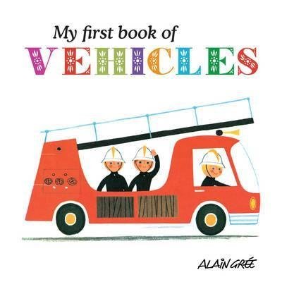 My First Book of Vehicles (My First Book Of) by Alain Grée - Book Outlet