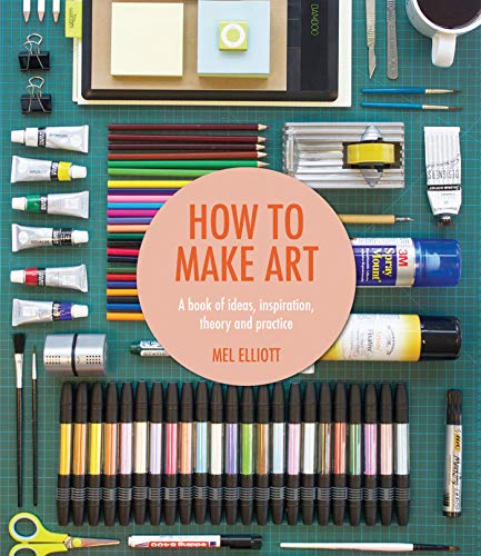How to Make Art by Mel Elliott - Book Outlet