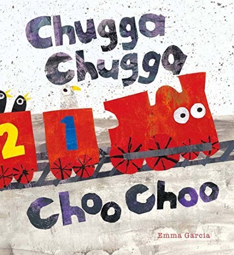 Chugga Chugga Choo Choo by Emma Garcia - Book Outlet