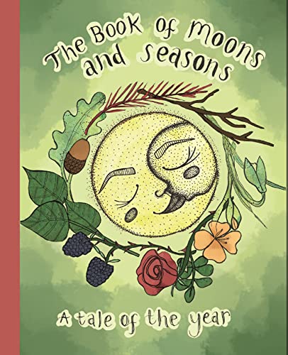 The Book of Moons & Seasons: A Tale of the Year by Hannah McDonald ...