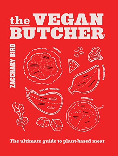 The Vegan Butcher: The Ultimate Guide to Plant-Based Meat by Zacchary ...