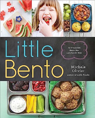 Little Bento: 32 Irresistible Bento Box Lunches for Kids by Michele ...