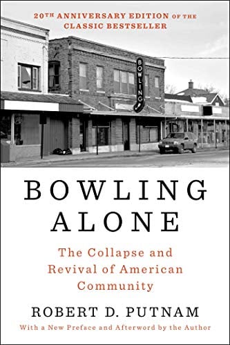 Bowling Alone: The Collapse and Revival of American Community (20th ...