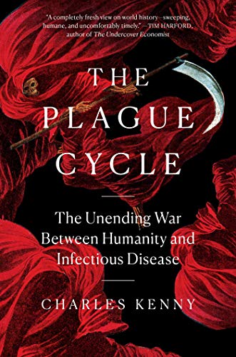 The Plague Cycle: The Unending War Between Humanity and Infectious ...