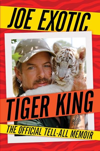 Tiger King: The Official Tell-All Memoir by Joe Exotic - Book Outlet