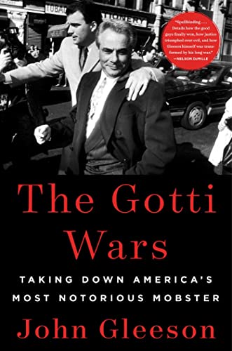 The Gotti Wars: Taking Down America's Most Notorious Mobster by John ...