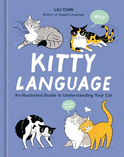 Kitty Language: An Illustrated Guide to Understanding Your Cat by Lili ...