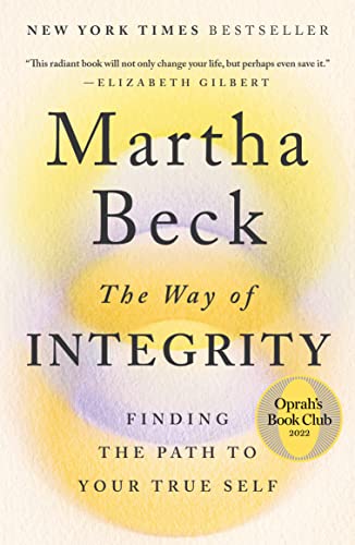 The Way of Integrity: Finding the Path to Your True Self by Martha Beck ...