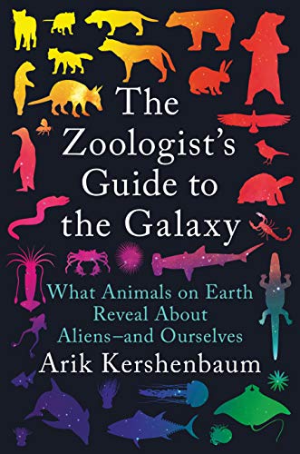 The Zoologist's Guide to the Galaxy: What Animals on Earth Reveal About ...
