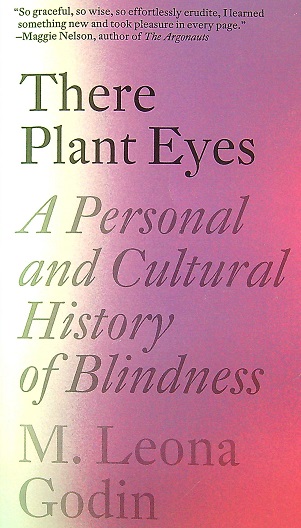There Plant Eyes: A Personal and Cultural History of Blindness by M ...