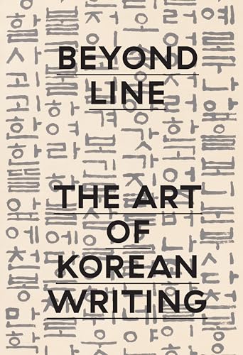 Beyond Line: The Art of Korean Writing by Stephen (Edt) Little - Book ...