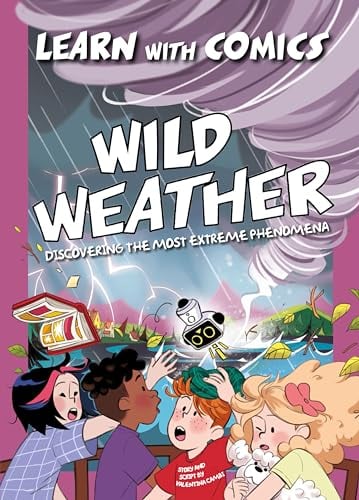 Wild Weather: Discovering the Most Extreme Phenomena (Learn With Comics) by Valentina Cambi ...